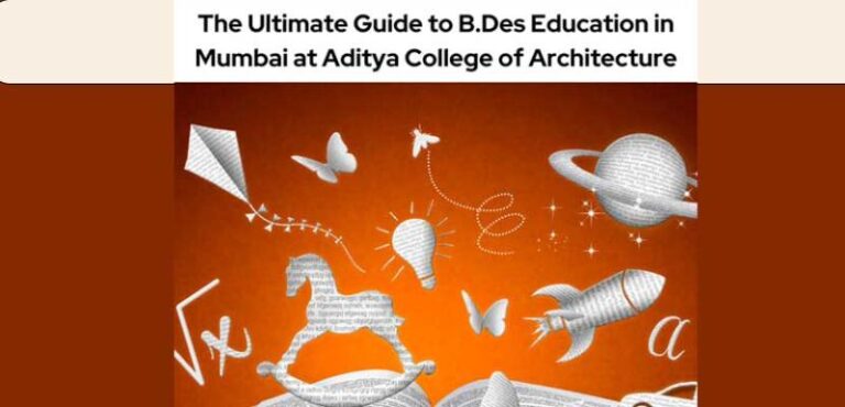 The Ultimate Guide to B.Des Education in Mumbai at Aditya College of Architecture - Aditya ...